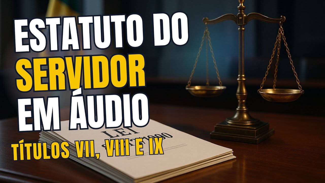 Lei 8.112/1990 em Áudio — TÍTULOS VII, VIII e IX | Estatuto do Servidor ...
