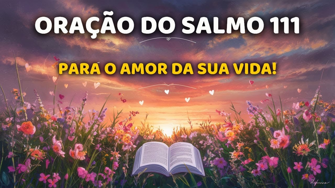 SALMO 111 PARA ENCONTRAR O AMOR DA SUA VIDA | ORAÇÃO - YouTube