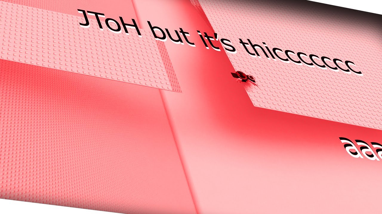 JToH but it's thicccccc - YouTube