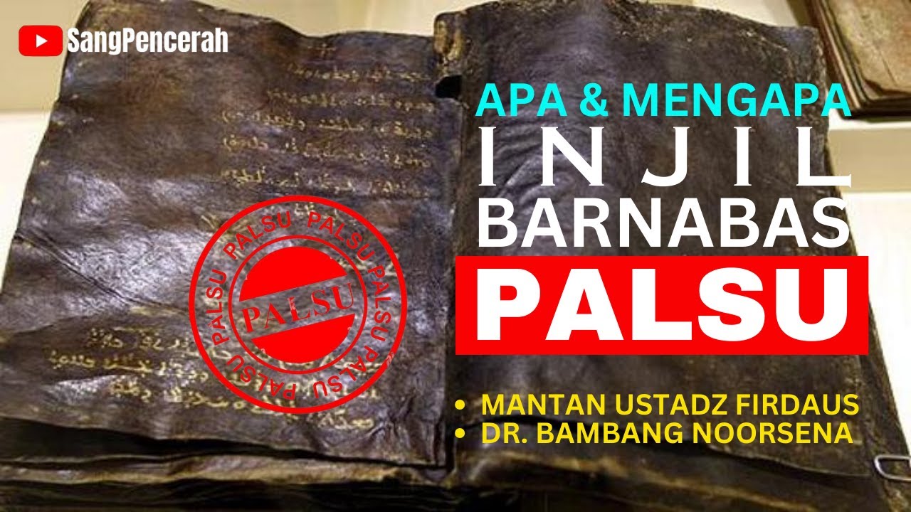 Apa dan Mengapa Injil Barnabas Palsu? | Mantan Ustadz Firdaus & Dr ...