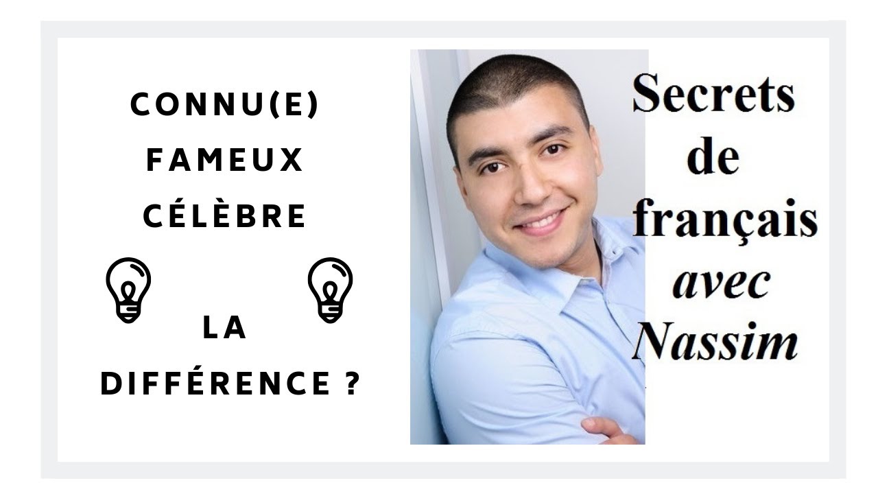 CONNU(E) / FAMEUX / CÉLÈBRE COMMENT FAIRE LA DIFFÉRENCE ? (Cours de ...