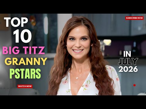 Top 10 Best Big Titz Granny Prnstars In July 2026 