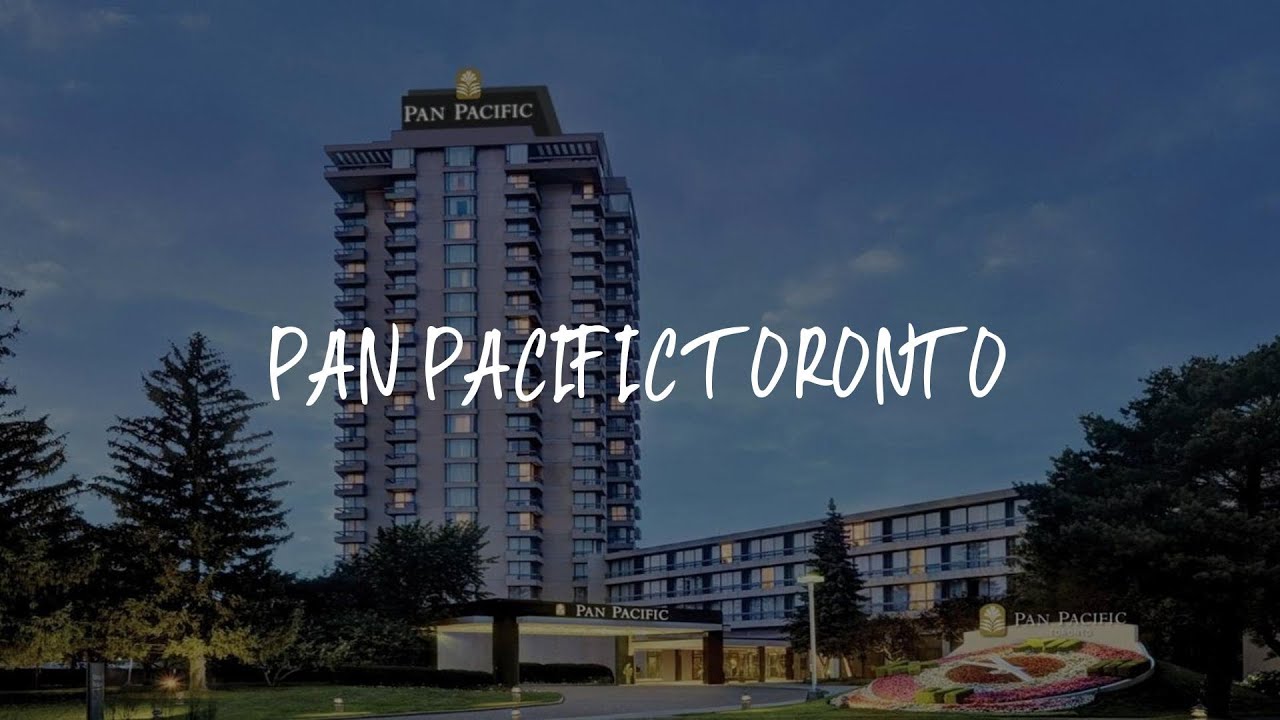 Pan Pacific Toronto Review - Toronto , Canada - YouTube