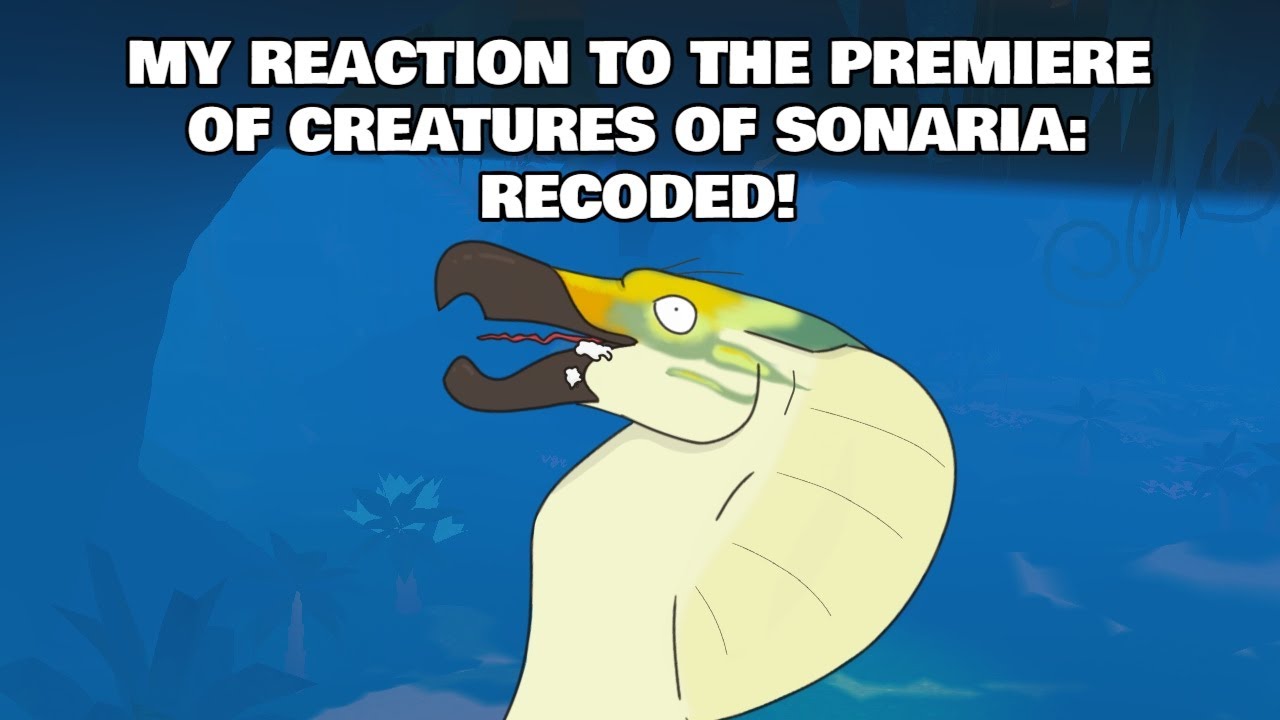 MY REACTION TO THE PREMIERE OF CREATURES OF SONARIA: RECODED! - YouTube