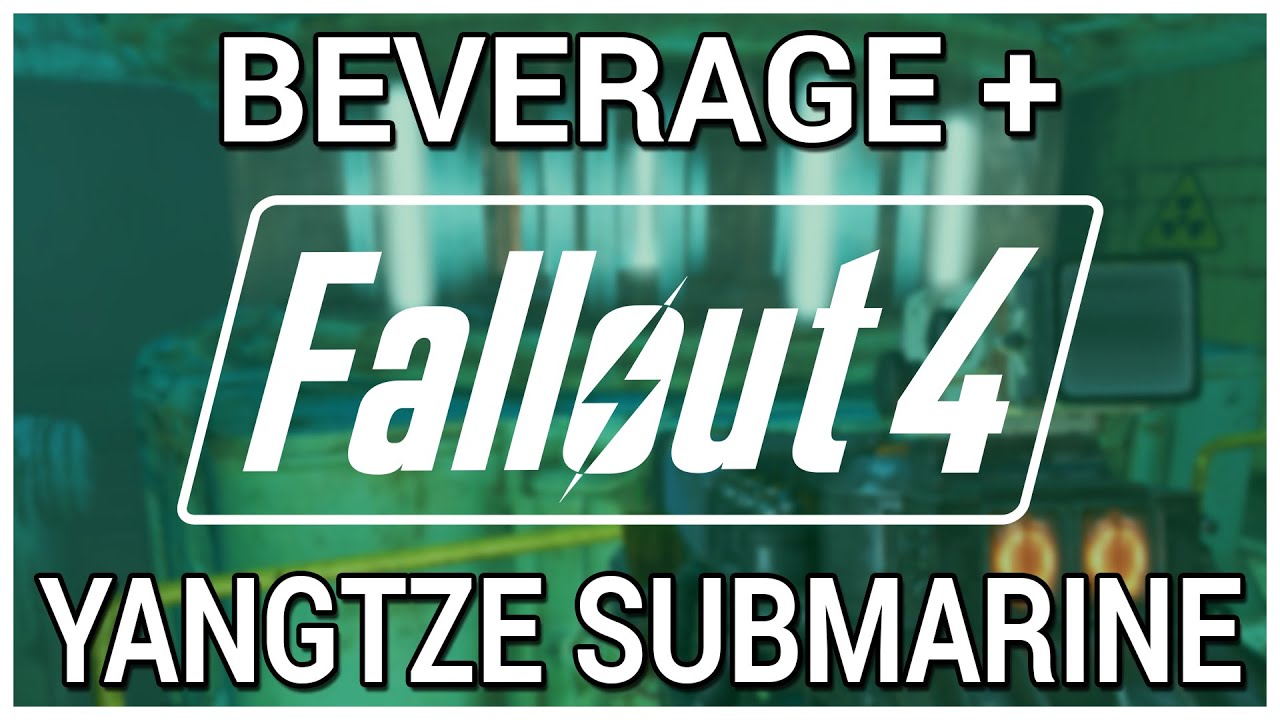 Yangtze Submarine = Beverage + Fallout 4 - YouTube