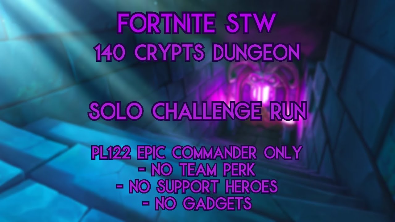 Fortnite STW - Crypts Dungeon - 140 Solo with only a Epic PL122 ...