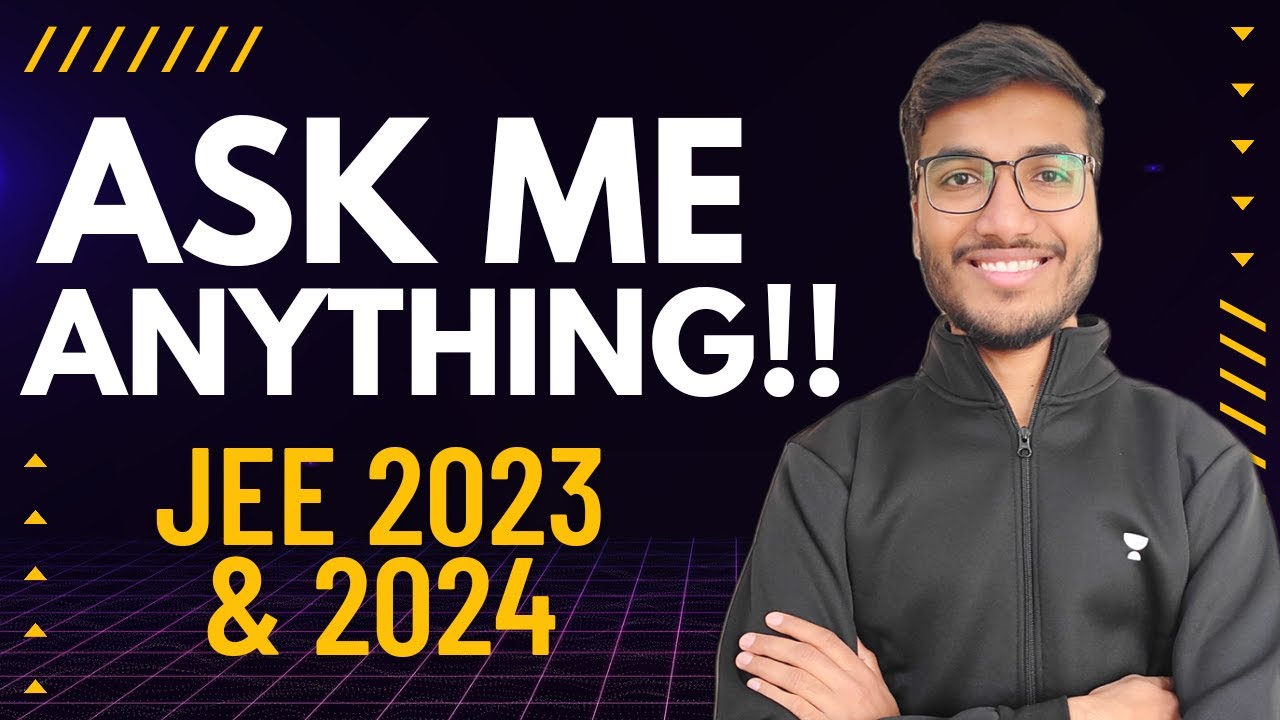 ASK ME ANYTHING | IIT JEE | JEE 2023 & 2024 - YouTube