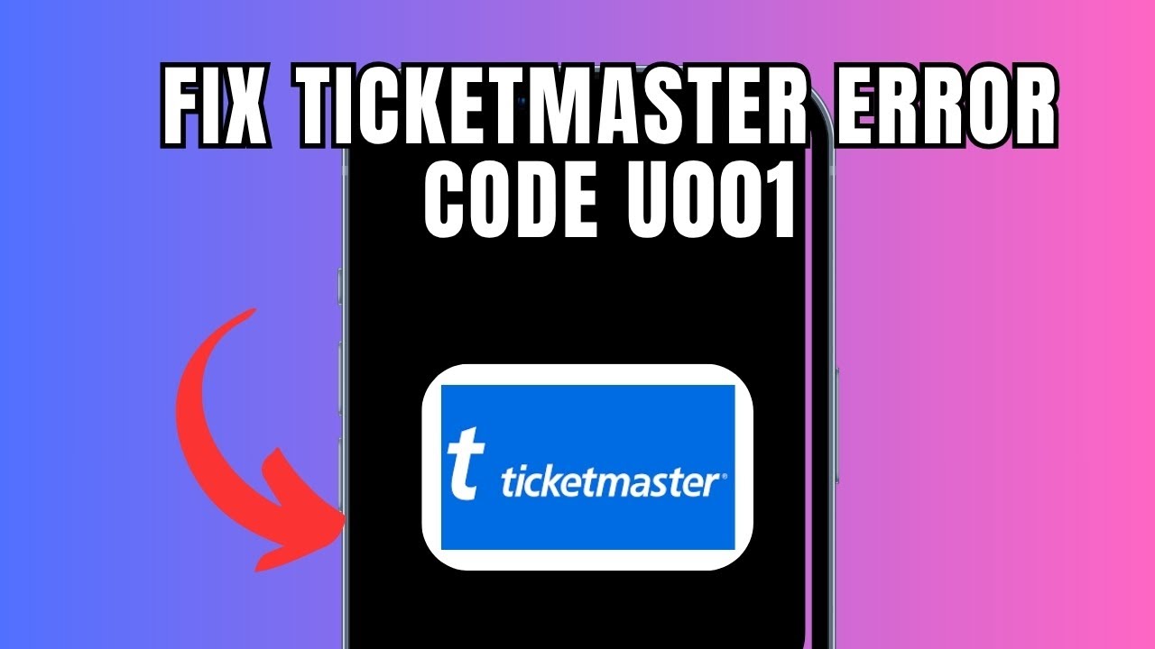 How to Fix Ticketmaster Error Code U001 (Full Guide) - YouTube