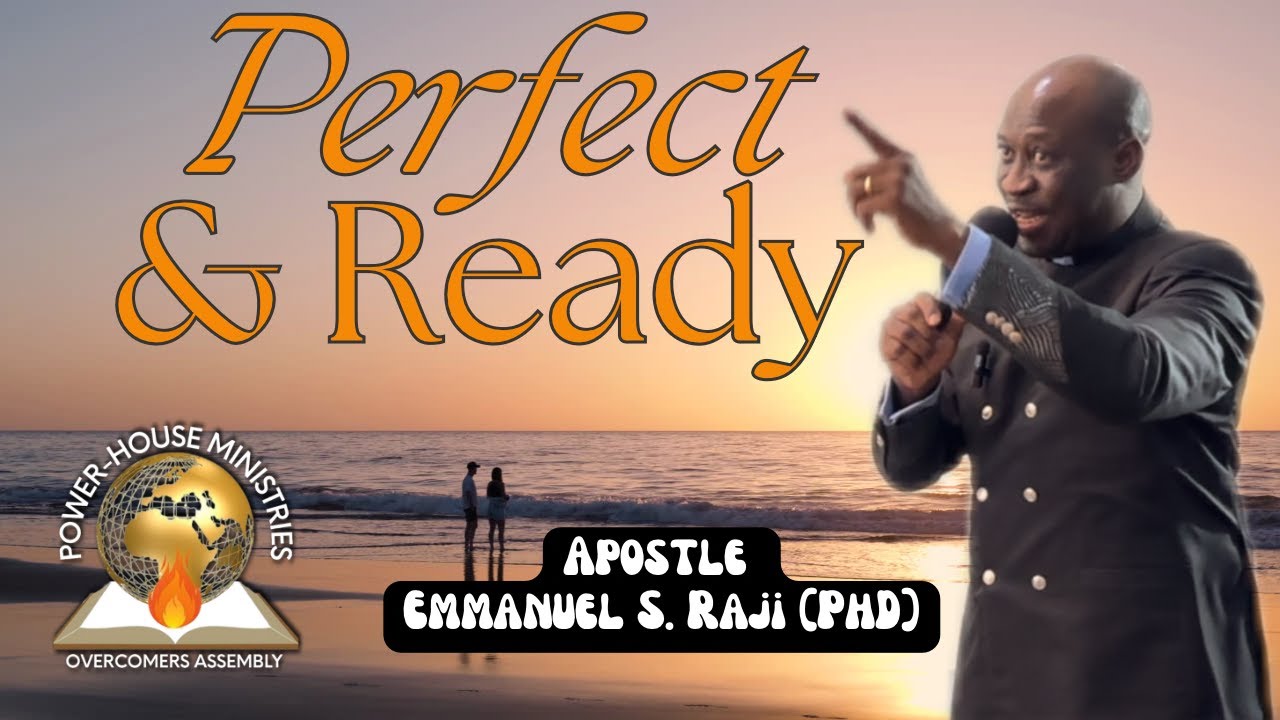 PERFECT & READY / / / Apostle Emmanuel S. Raji (PhD) - YouTube