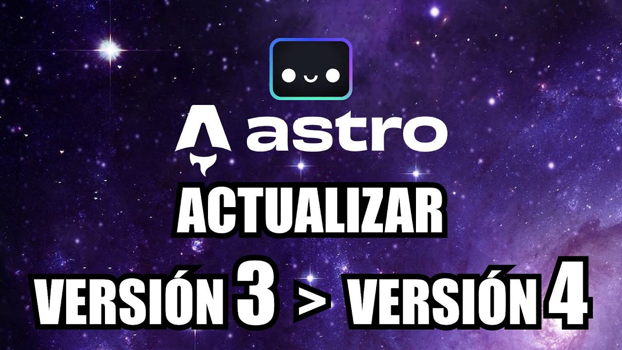 Astro 3.x | Como ACTUALIZAR a Astro 4.x 🚀 - YouTube