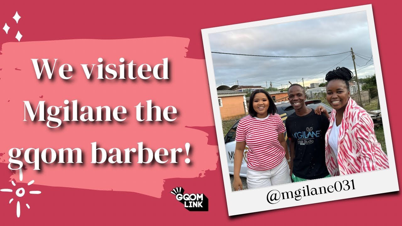 We visited Mgilane the gqom barber! - YouTube