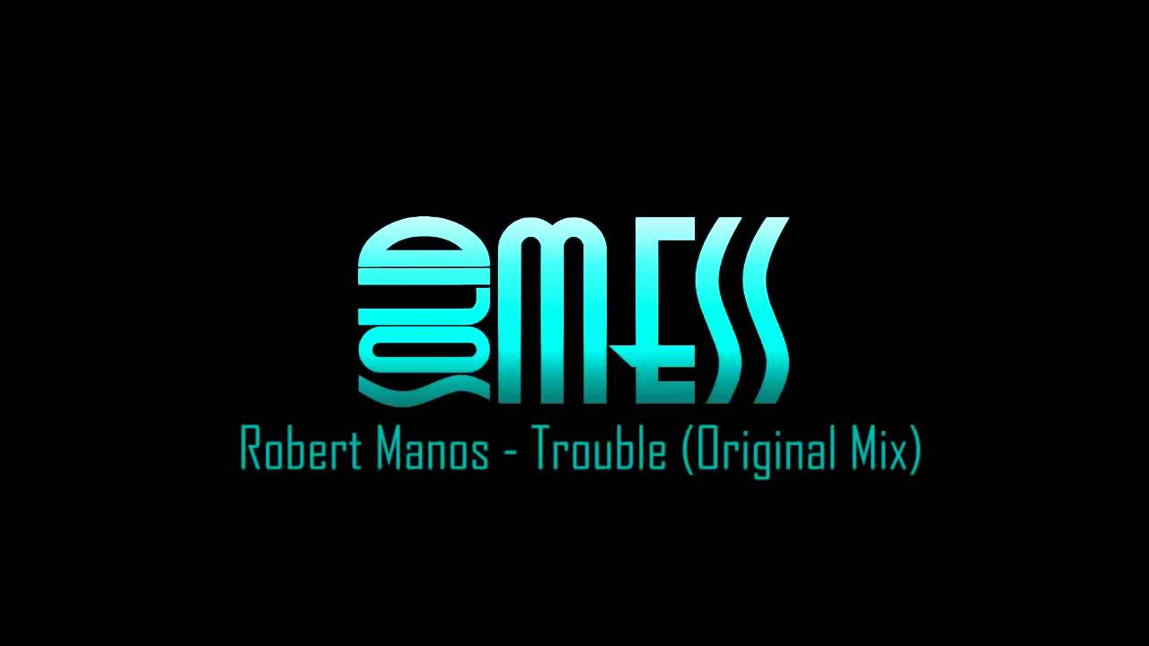 Robert Manos - Trouble (Original Mix) - YouTube