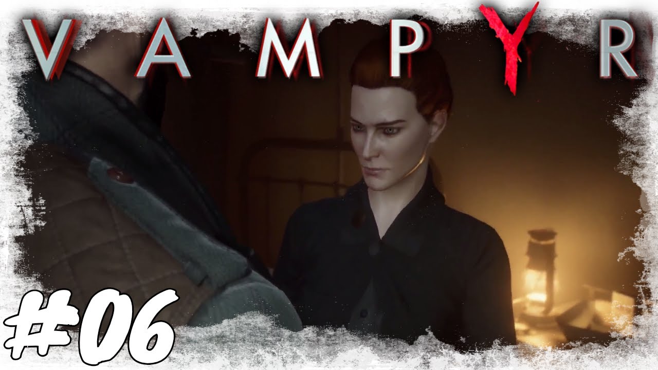 Lets Play Vampyr #06 / Ein Vampir wie ich / Gameplay (PS 4 pro)(Deutsch ...
