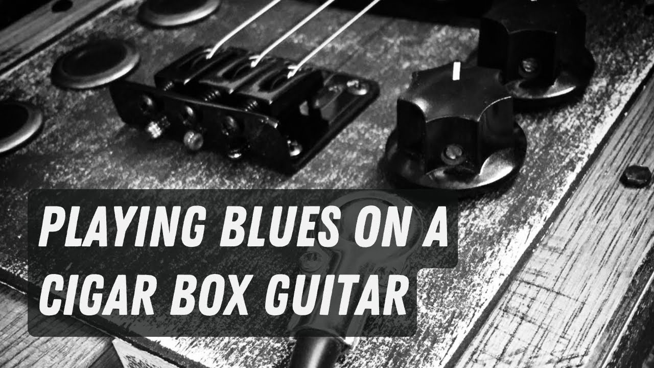Playing Blues on a Cigar Box Guitar - YouTube