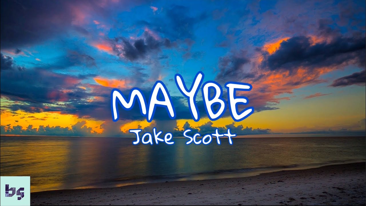 Jake Scott - Maybe (Lyric Video) - YouTube