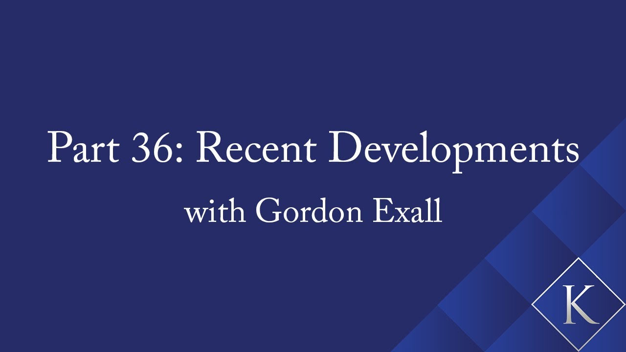 Part 36: Recent Developments with Gordon Exall - YouTube