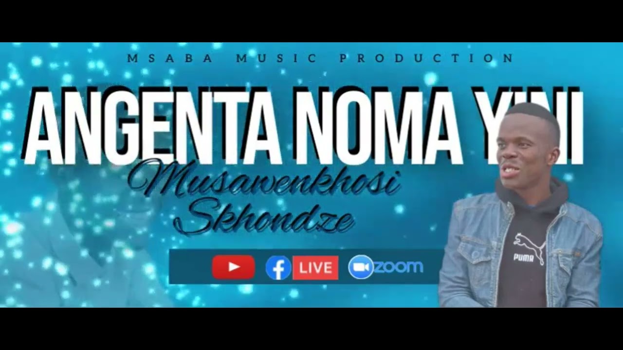 Angenta noma yini by Musawenkhosi - YouTube
