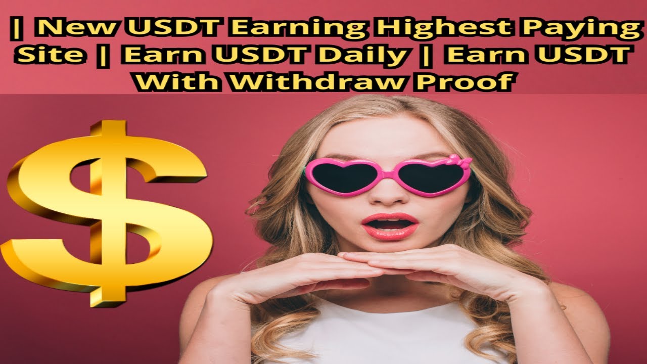 | New USDT Earning Highest Paying Site | Earn USDT Daily | Earn USDT ...