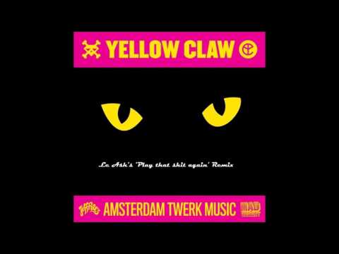 Yellow Claw - DJ Turn it Up (Le Ash's Play that shit again Moombah Remix)