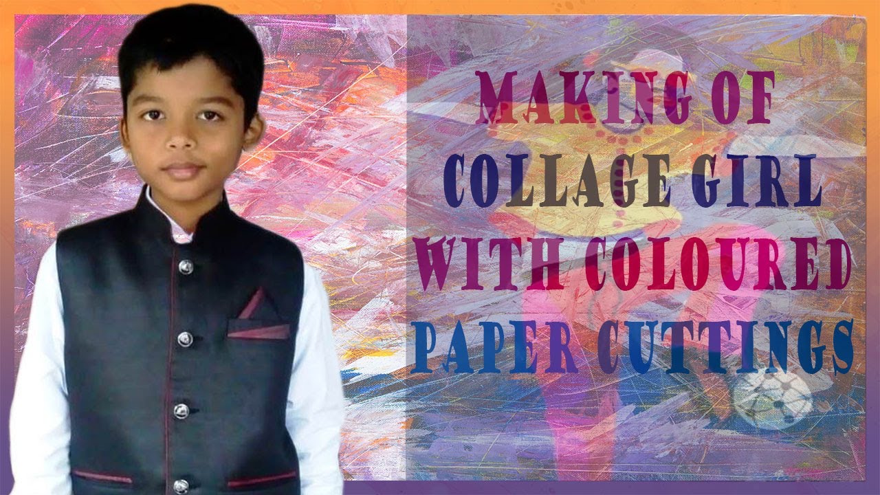 Collage Art I Making of Collage Girl with Coloured Paper Cuttings I ...