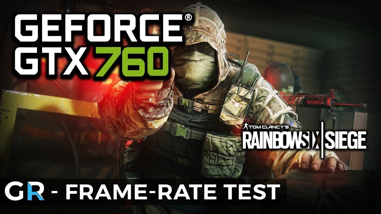 GTX 760 SIEGE | GTX 760 RAINBOW SIX SIEGE | Frame-rate Benchmark Test ...