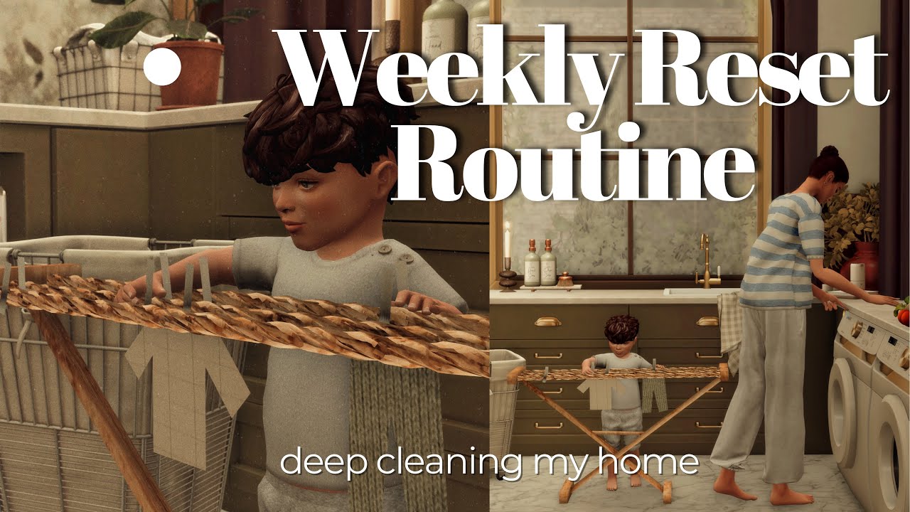 Weekly Reset Routine | Deep Cleaning My New Home & Organizing | Sims 4 ...