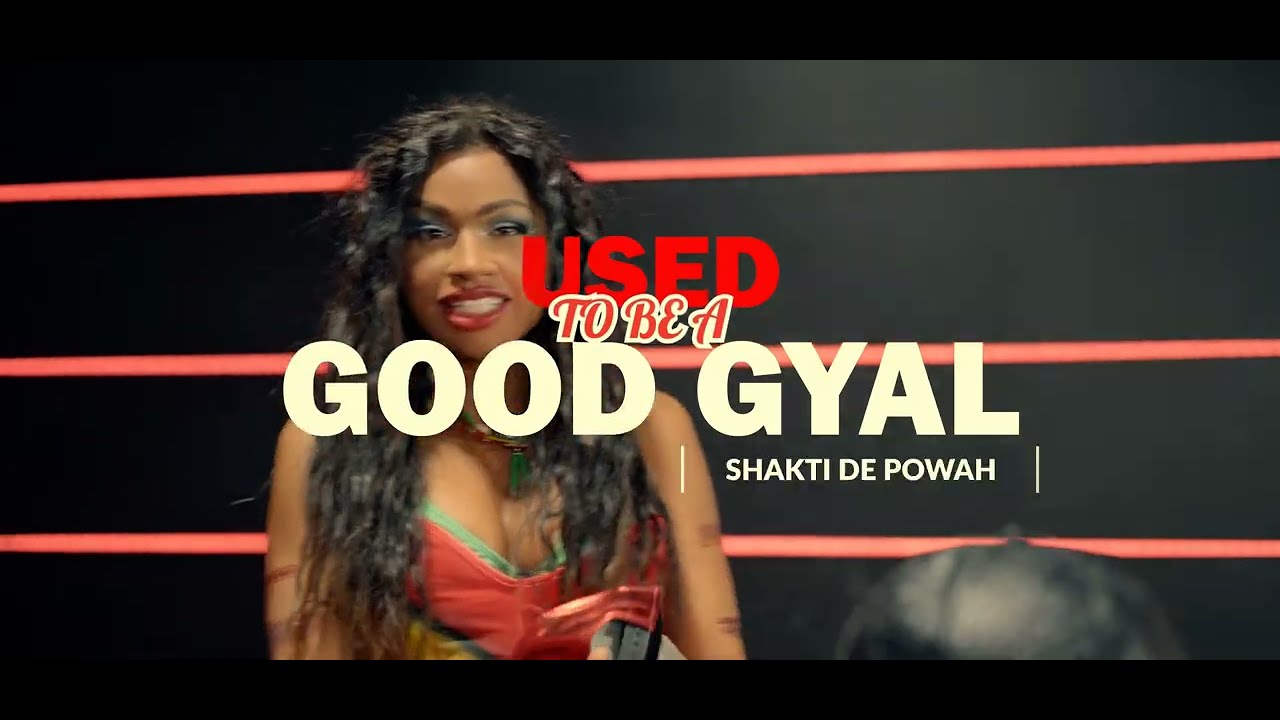 USED TO BE A GOOD GYAL by Shakti de Powah - YouTube