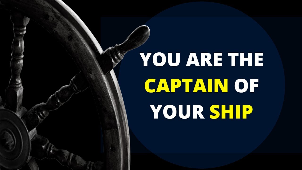 You Are The Captain Of Your Ship // Powerful Motivational Video - YouTube