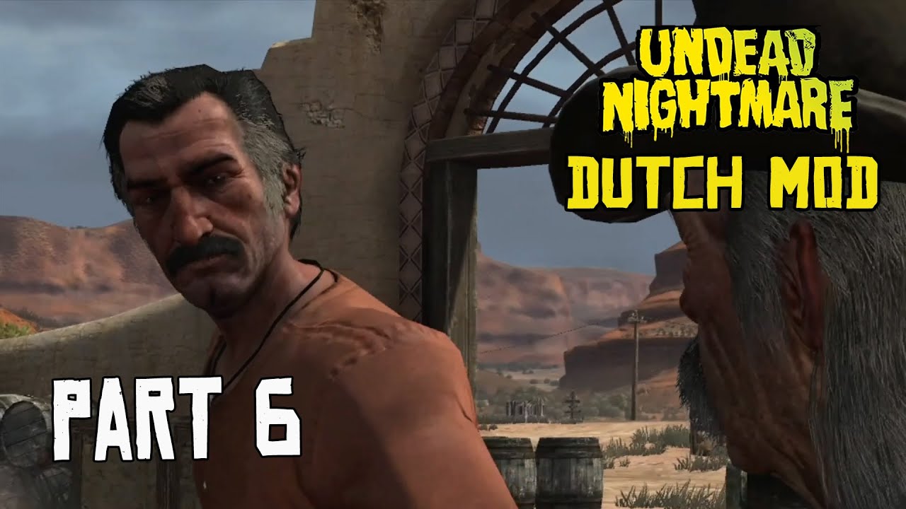 Playing as Dutch in Undead Nightmare RDR1 Mods Gameplay Part 6 - YouTube