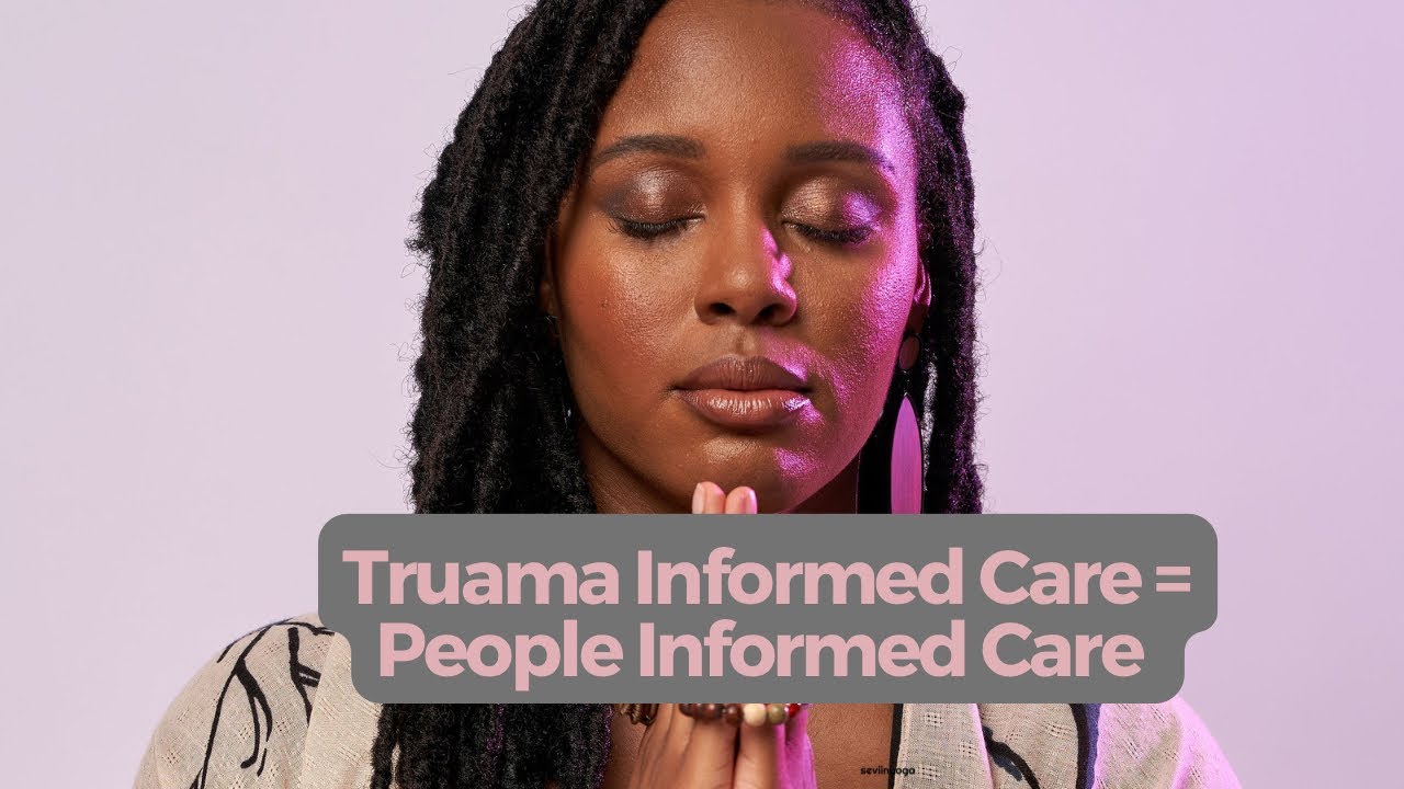 Trauma Informed Care= People Informed Care - YouTube