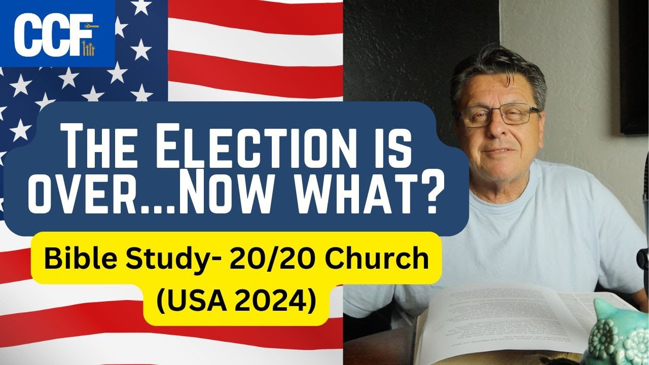 “The Election is Over…Now What? “ - Mid-Week Bible Study 20/20 Live ...