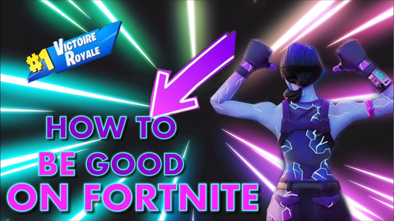 HOW TO BE GOOD ON FORTNITE !!! - YouTube