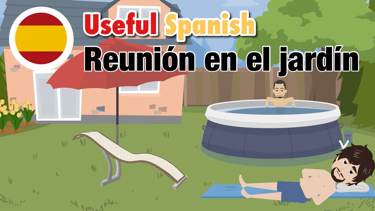 Learn Useful Spanish: Reunión en el jardín - Meeting in the Yard - YouTube