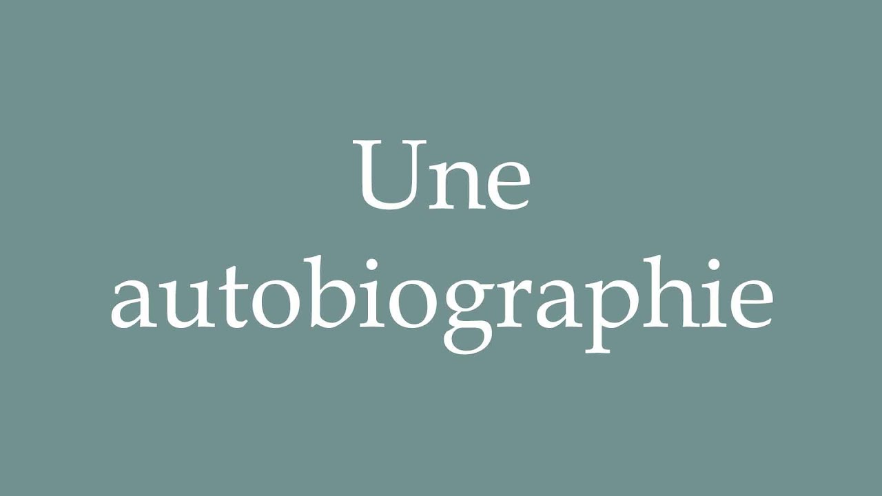 How to Pronounce ''Une autobiographie'' (An autobiography) Correctly in ...