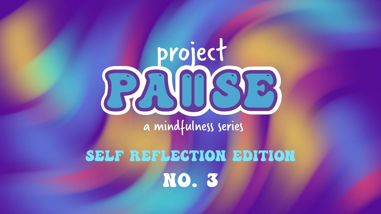 Project Pause Self Reflection Edition: Video 3 - YouTube