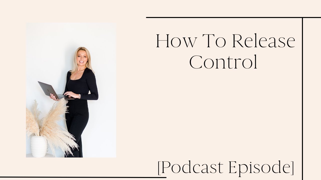 [PODCAST EPISODE] How To Release Control - YouTube