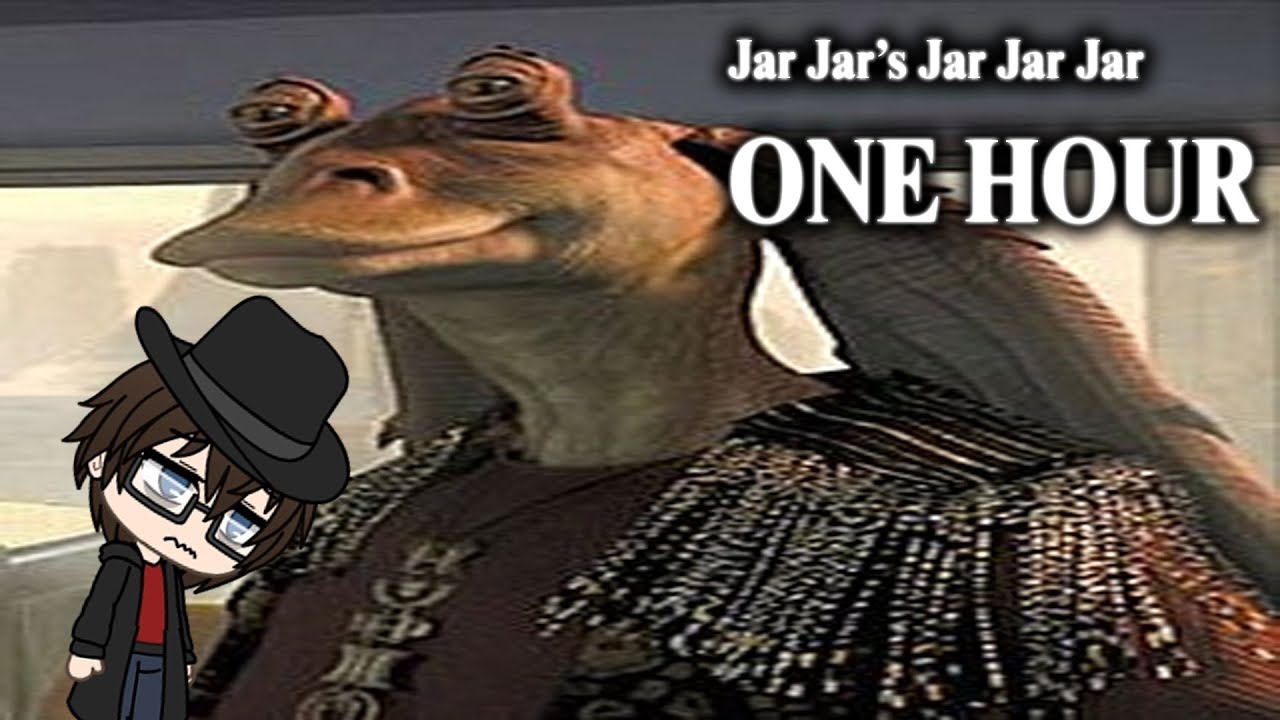 Jar Jar's Jar Jar Jar 1 HOUR - YouTube