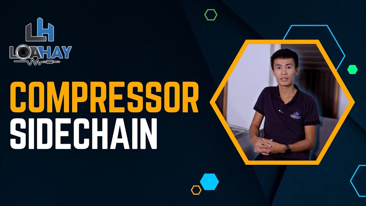 LOA HAY | COMPRESSOR SIDE CHAIN. - YouTube