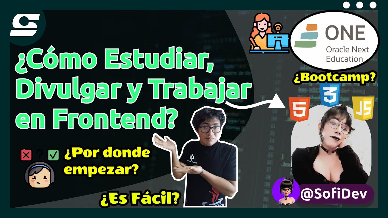 ¿Cómo estudiar y trabajar como Programador Frontend? One Oracle Next Education FT SofiDev - YouTube