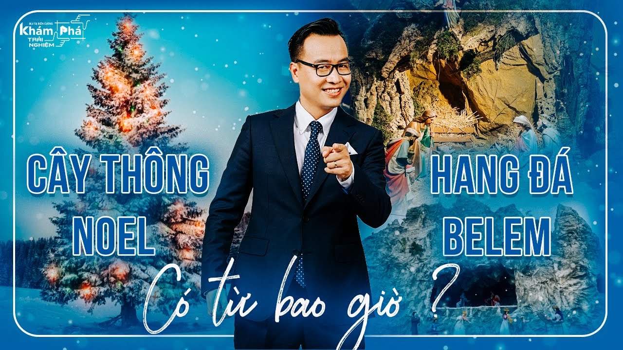 Cây thông Noel và Hang đá Belem có từ bao giờ? Ý nghĩa độc đáo những ...