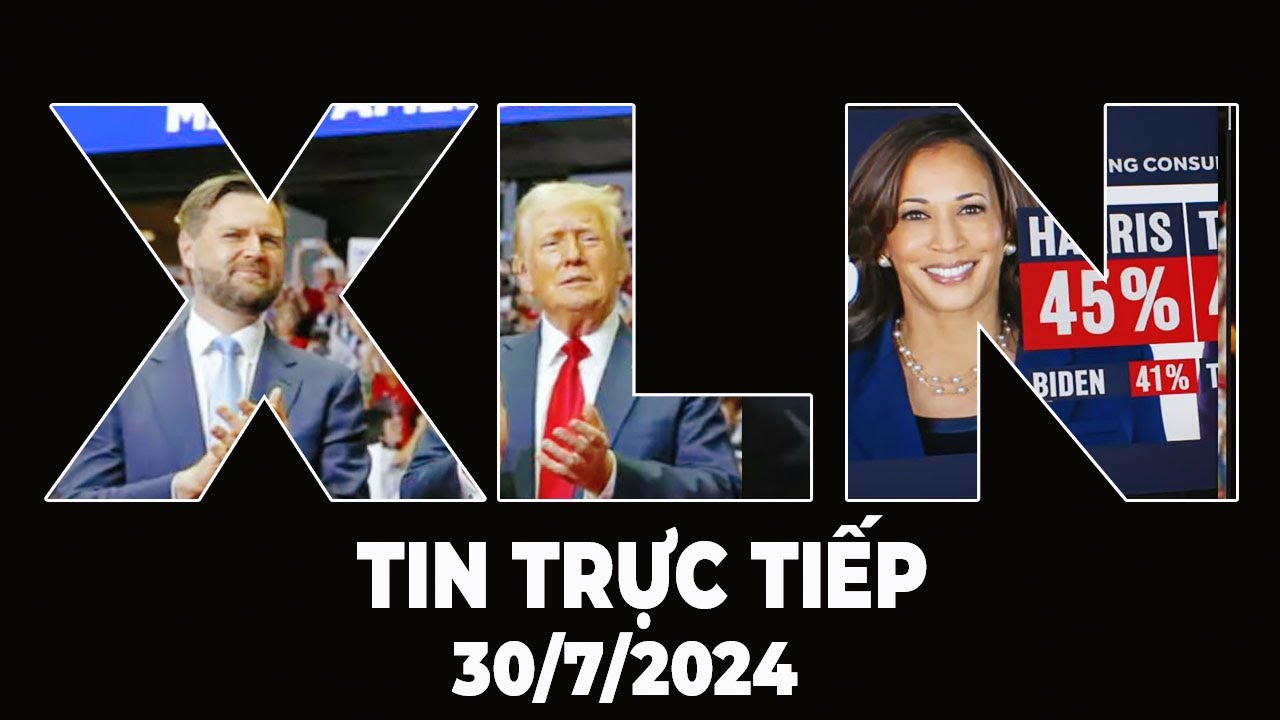 Tin trực tiếp ở mỹ 30-7-2024 | EXTRA BREAKING NEWS | XLN Tin Trực Tiếp ...