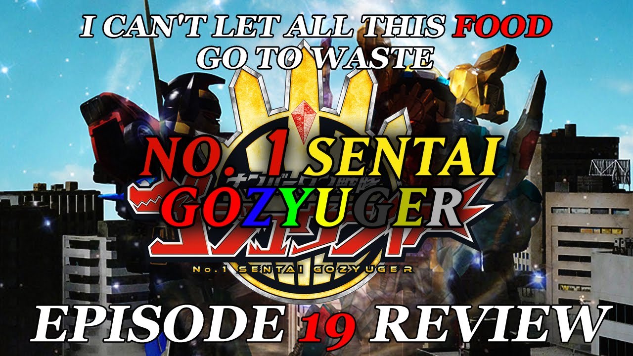 I CAN'T LET ALL THIS FOOD GO TO WASTE - No. 1 Sentai Gozyuger EPISODE ...