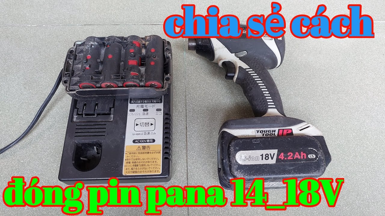 Kinh nghiệm đóng pin Panasonic 14v/18v | cách test máy panasonic bãi ...
