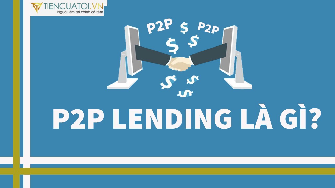 P2P Lending là gì? Hiểu về cho vay ngang hàng P2P như thế nào? - YouTube