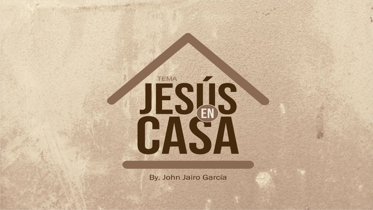 Jesús en Casa / Predicación / Cif Nuestra Casa - YouTube