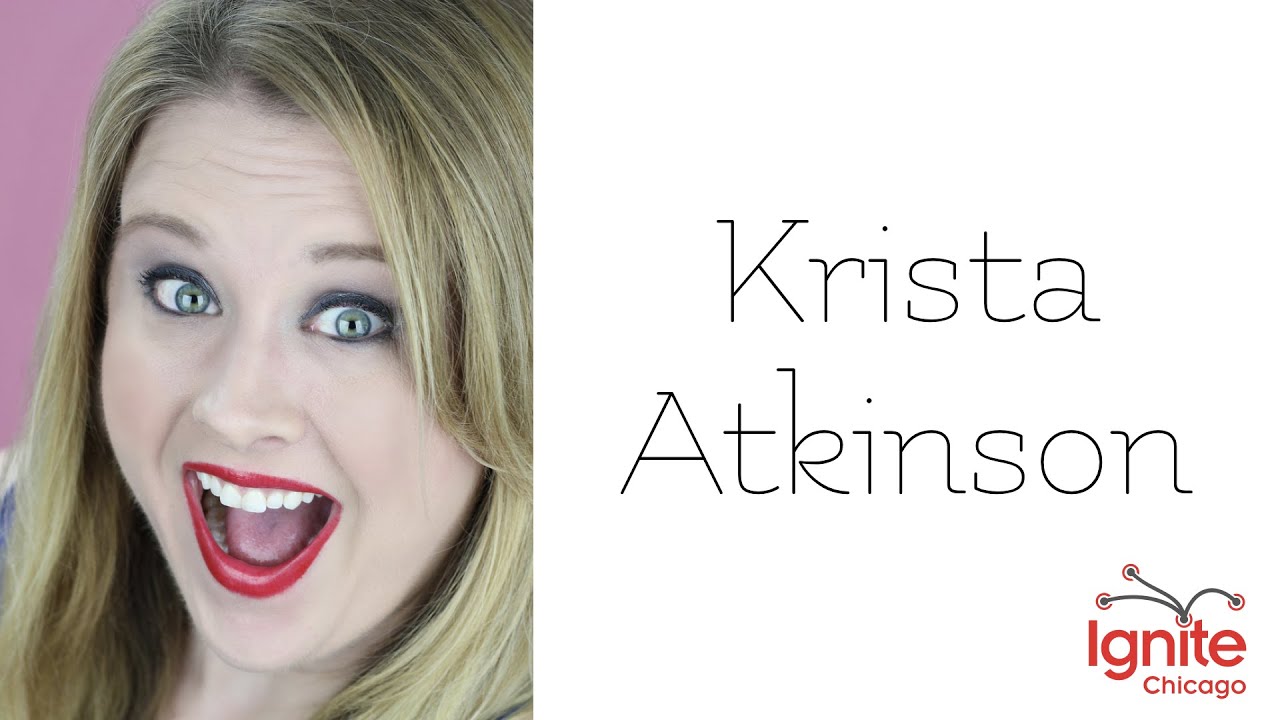 Krista Atkinson - Ignite Talks Chicago - YouTube