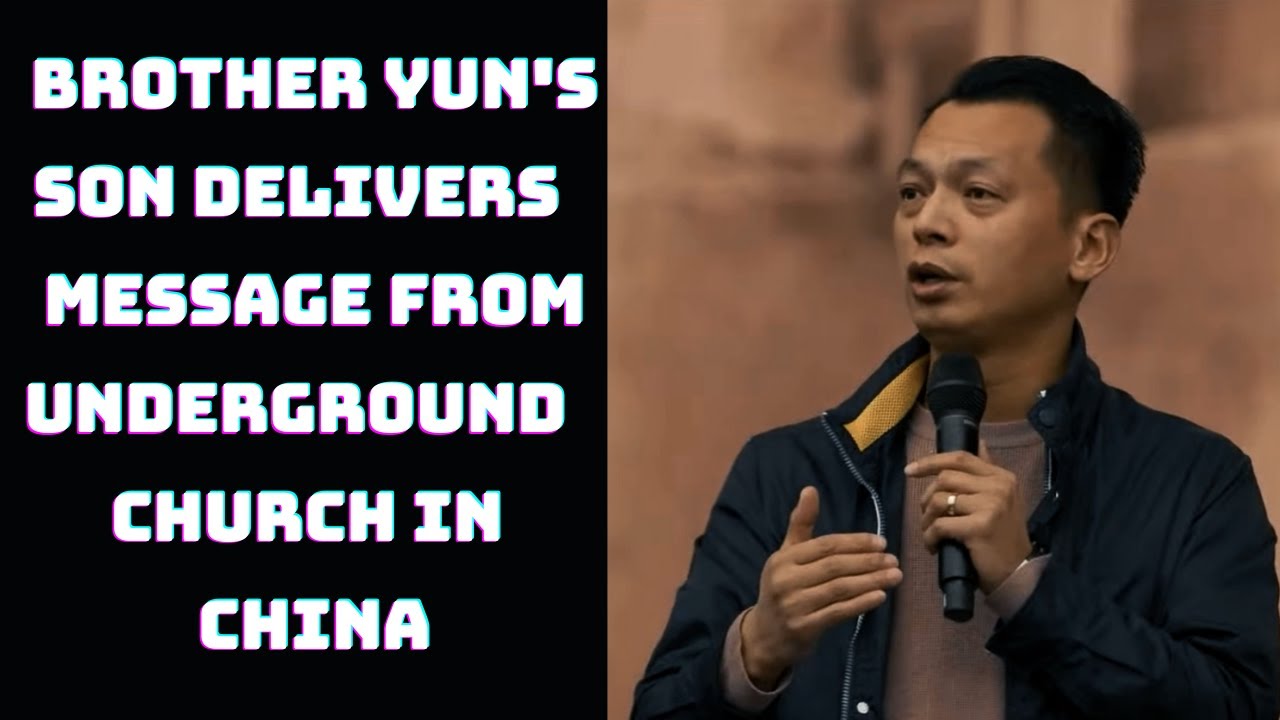 Brother Yun's Son Delivers Message From Underground Church In China ...