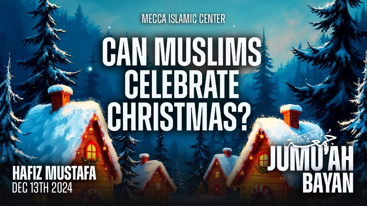 Can Muslims Celebrate Christmas | Hafiz Mustafa | Mecca Islamic Center ...