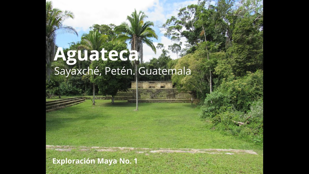 Exploración Arqueológica Maya 01 - Aguateca, Sayaxché, Petén. - YouTube