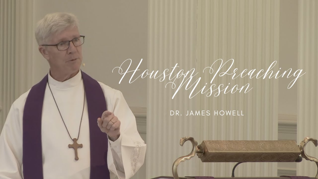 Houston Preaching Mission 2023 | Dr. James Howell - YouTube